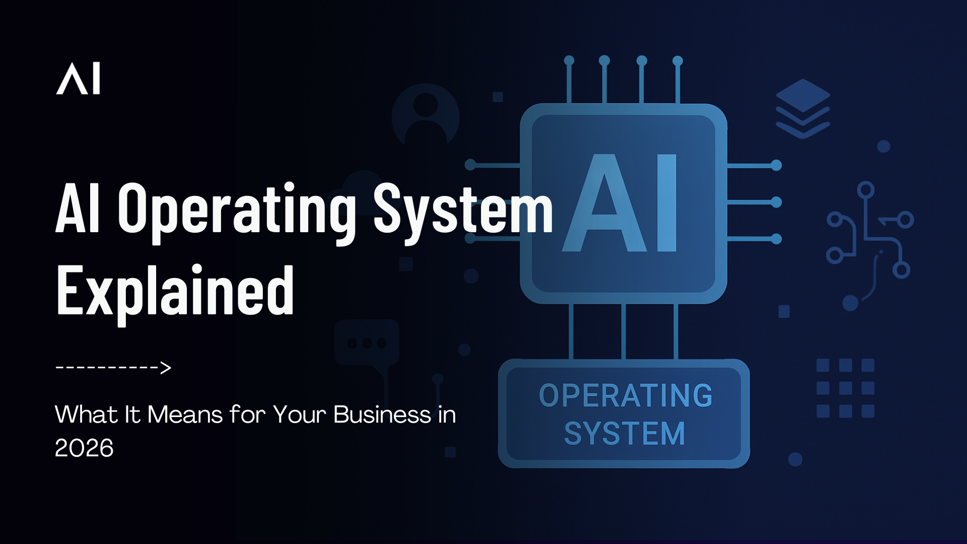 Ai Operating System Explained What It Means For Your Business In 2026